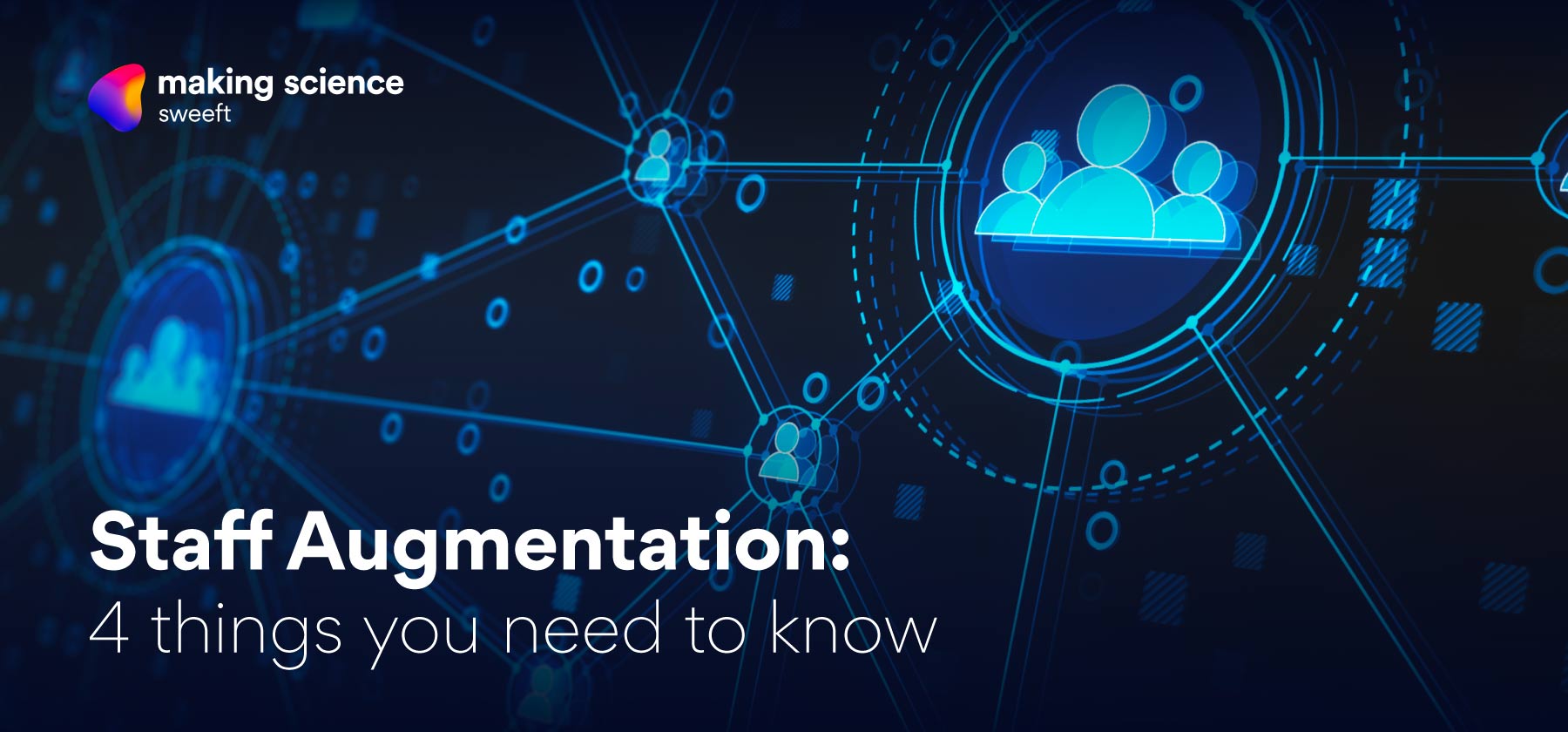 Staff augmentation : quatre choses à savoir avant de vous lancer - Making Science